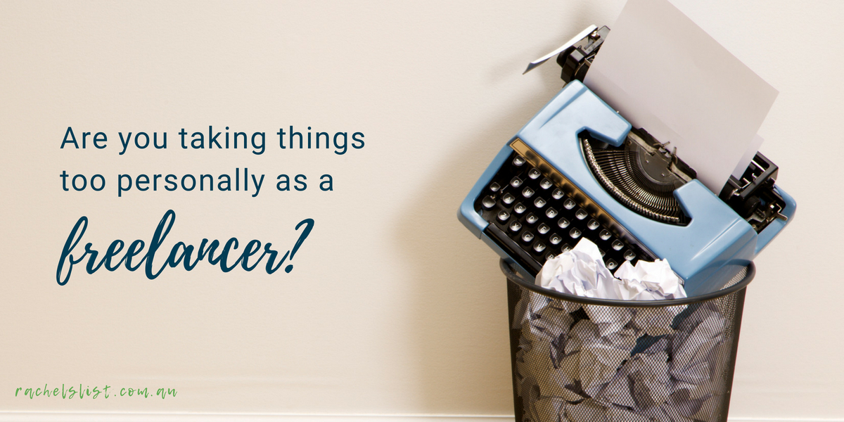 Are you taking things too personally as a freelancer? - Rachel's List blog