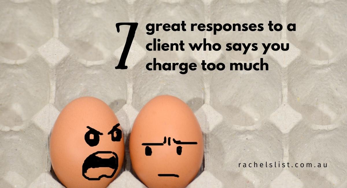 5 great responses to a client who says you charge too much | Rachel's ...