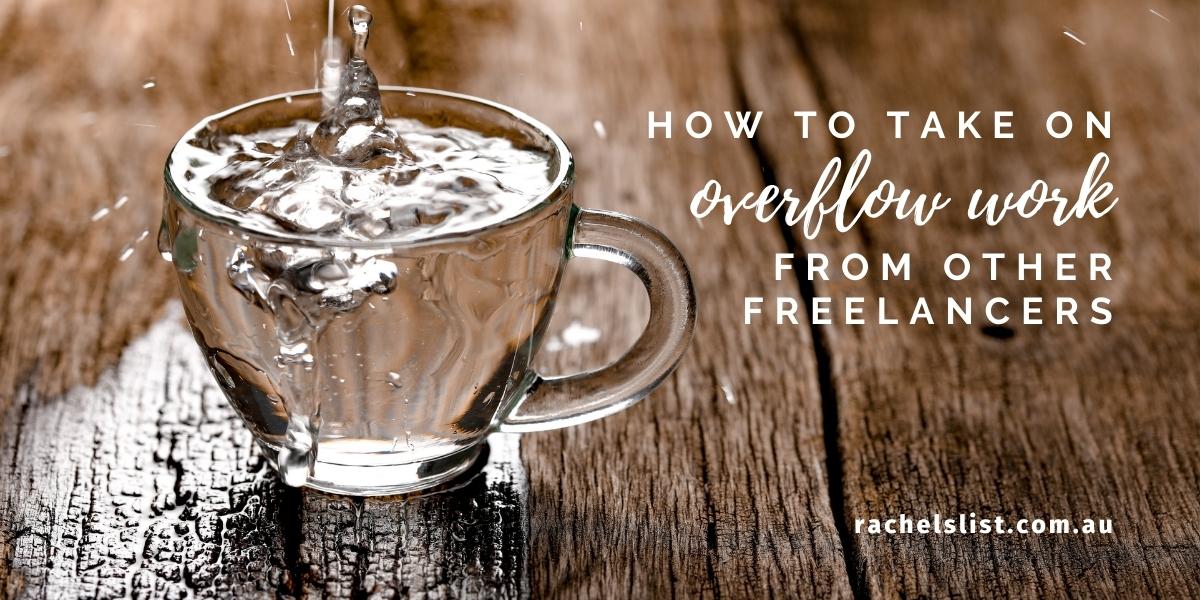 How to take on overflow work from other freelancers - Rachel's List blog